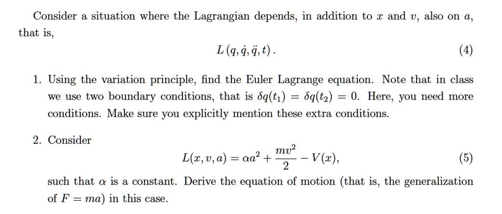 Consider a situation where the Lagrangian depends, in addition to x and v, also on a, that is, L ...
