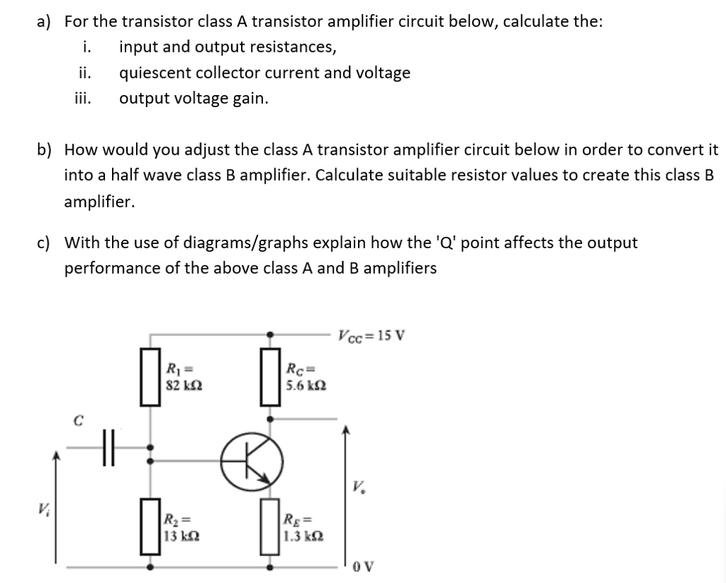 Please ans correct way and with possible all steps For the transistor class A transistor ...