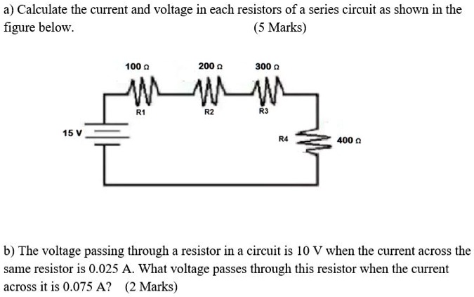 SOLVED: a) Calculate the current and voltage in each resistors of a series circuit as shown in ...