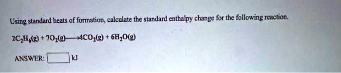 Using standard heats of formation, calculate the standard enthalpy ...
