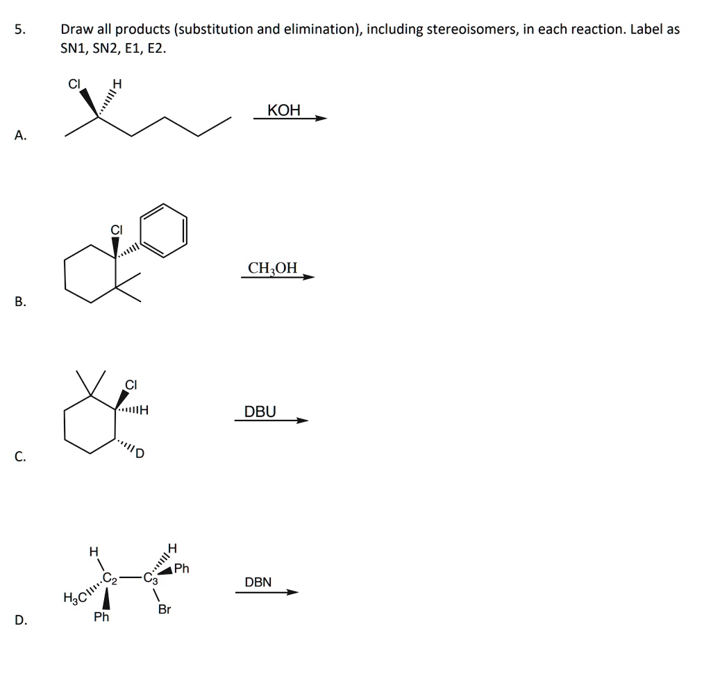 SOLVED: Draw all products (substitution and elimination), including ...