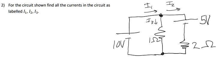 For the circuit shown, find all the currents in the circuit as labeled I1, I2, and I3.