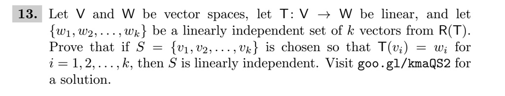 13. Let V and W be vector spaces, let T: V →W be linear, and let {w1, w2, ..., wk} be a linearly ...