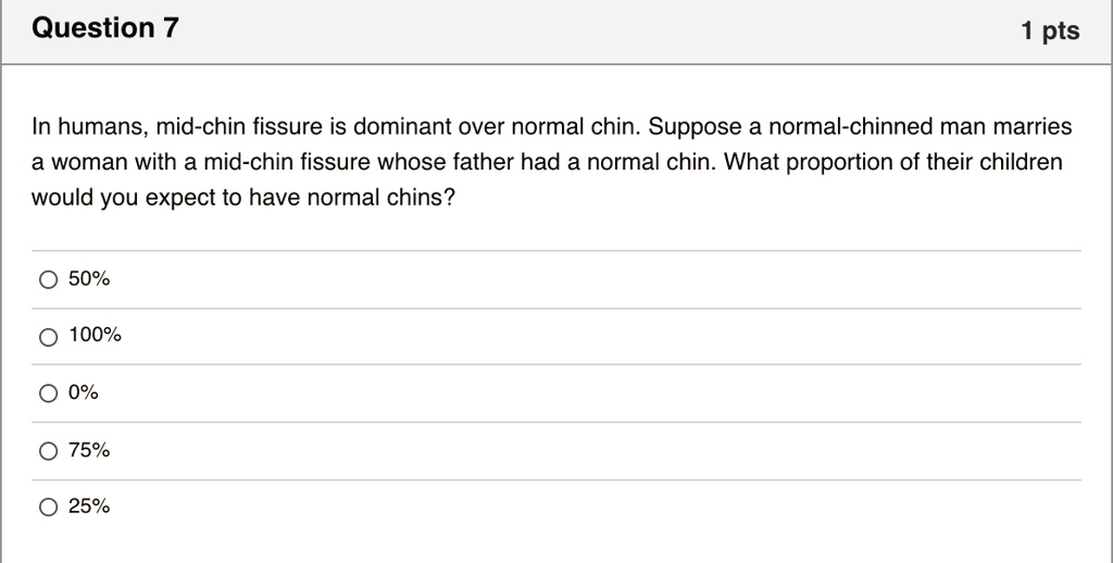 question 7 pts in humans mid chin fissure is dominant over normal chin ...