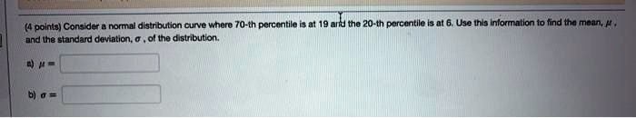 SOLVED: Consider a normal distribution curve where the 70th percentile ...