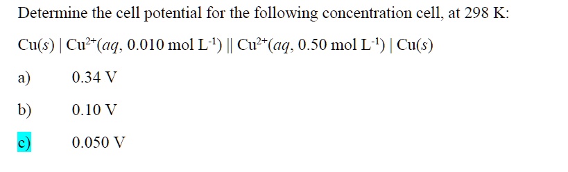 SOLVED: Determine the cell potential for the following concentration cell, at 298 K: Cu(s) |Cu2 ...