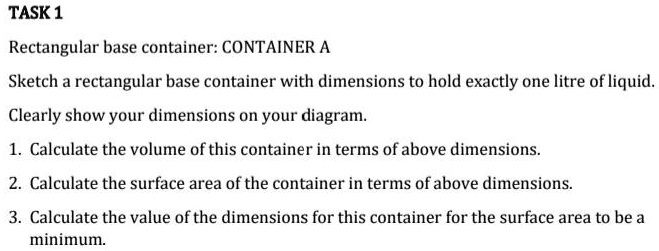 Rectangular Base Container - CONTAINER A Sketch a rectangular base container with dimensions to ...