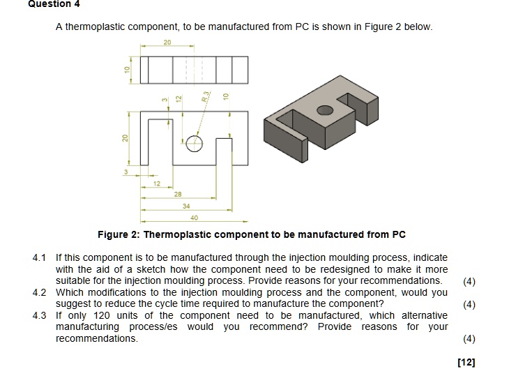 Question 4 A thermoplastic component, to be manufactured from PC is ...