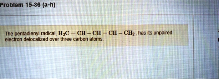 SOLVED: The pentadienyl radical, H2C=C=CH-CH=CH2, has its unpaired ...