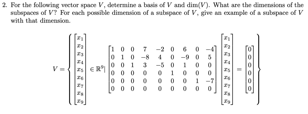 SOLVED: For the following vector space V determine a basis of V and dim(V) What are the ...