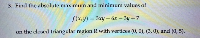 Find The Absolute Maximum And Minimum Values Of Fxy 3xy 6x 3y 7 On The