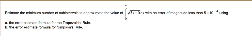 SOLVED: Estimate the minimum number of subintervals to approximate the ...