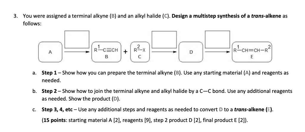 you were assigned a terminal alkyne b and an alkyl halide c design a ...