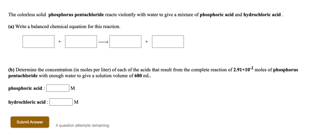 SOLVED: The colorless solid phosphorus pentachloride reacts violently ...