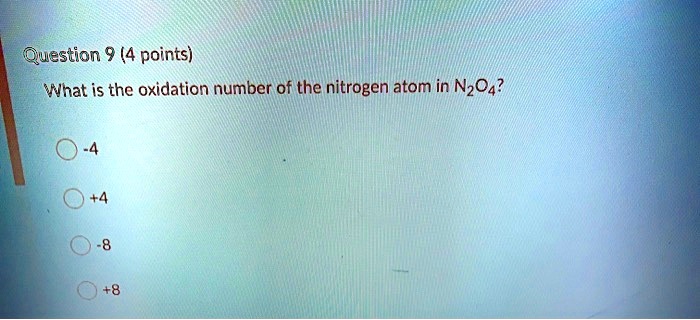 SOLVED: Question 9 (4 points) What is the oxidation number of the ...