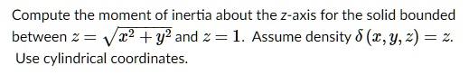 SOLVED: Compute the moment of inertia about the z-axis for the solid ...