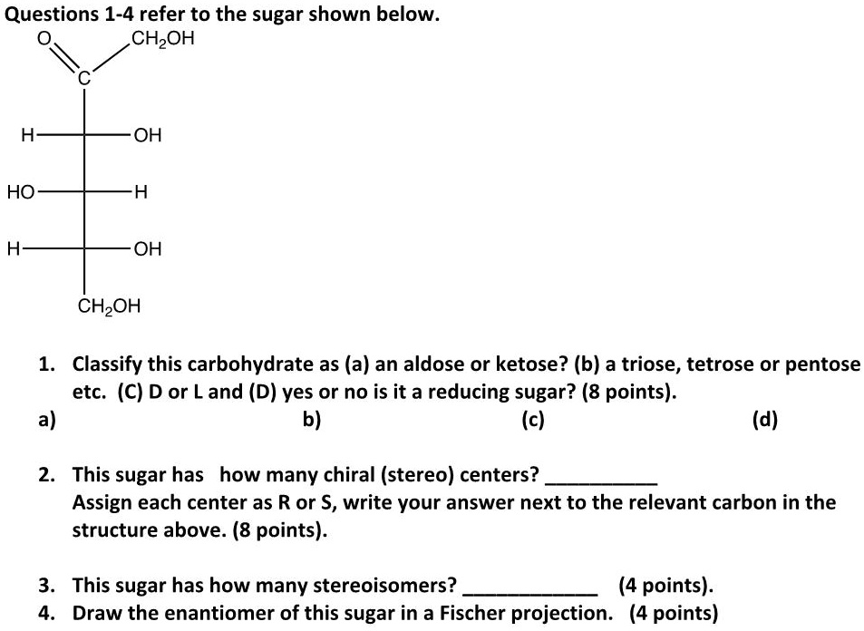 SOLVED:Questions 1-4 refer to the sugar shown below CHzOH OH HO H= OH ...
