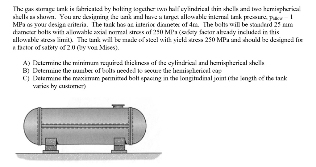 SOLVED: The gas storage tank is fabricated by bolting together two half ...