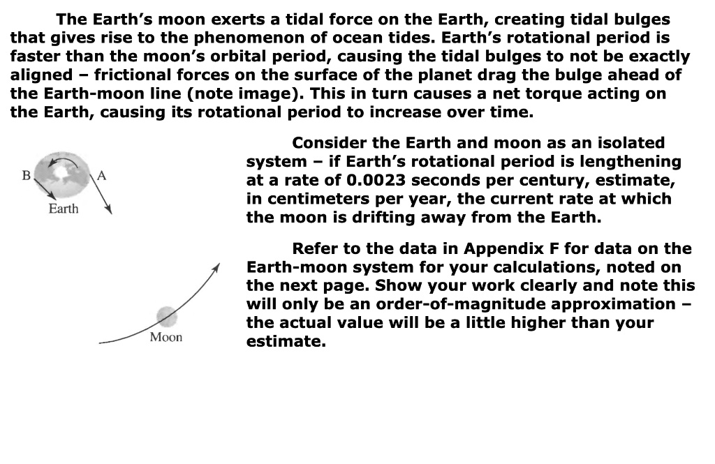 The Earth's moon exerts a tidal force on the Earth, creating tidal ...