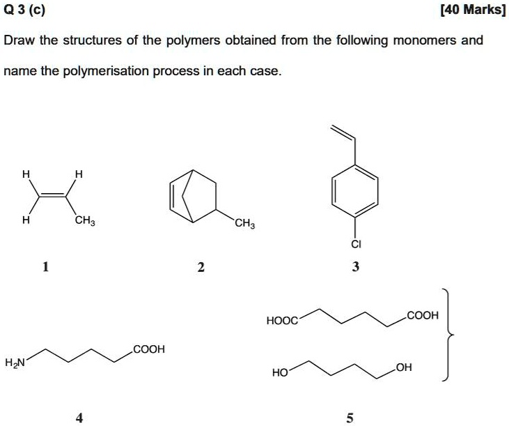 q3 c 40 marks draw the structures of the polymers obtained from the ...