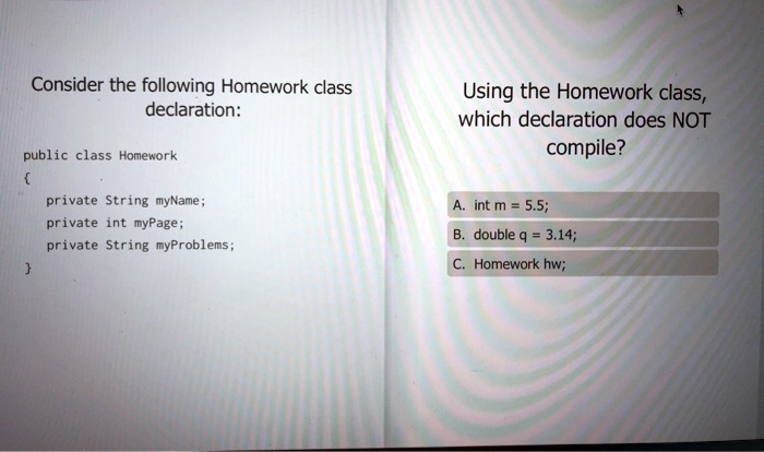 Solved Consider The Following Homework Class Declaration Using The Homework Class Which