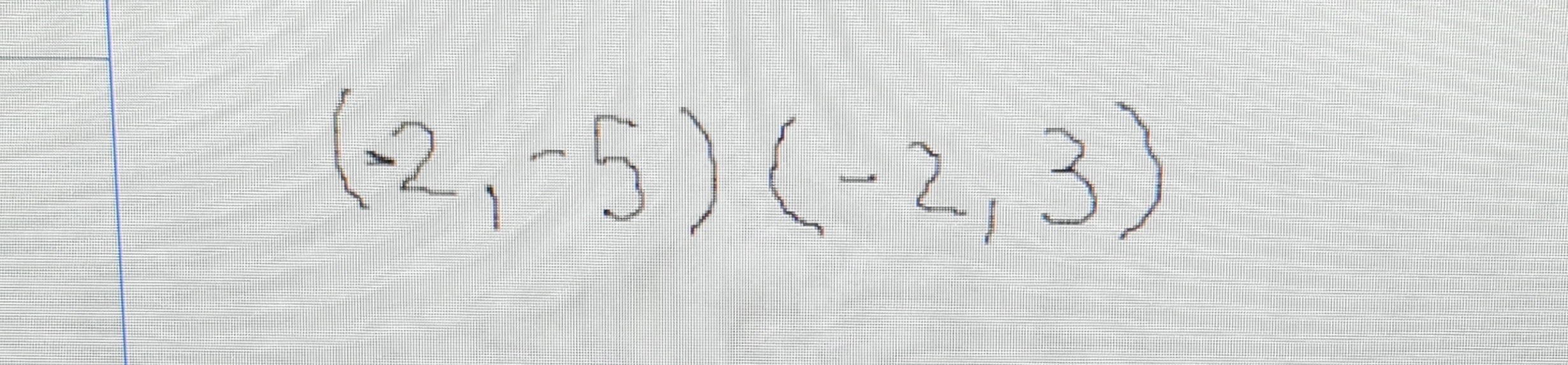 SOLVED: (-2,-5)(-2,3)