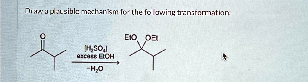 draw a plausible mechanism for the following transformation etooet ...