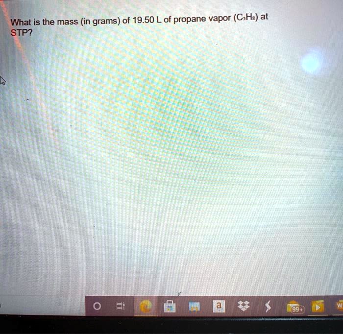 SOLVED: What is the mass (in grams) of 19.50 L of propane vapor (CsH ...