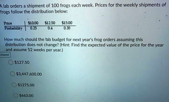 SOLVED A Lab Orders A Shipment Of 100 Frogs Each Week Prices For The solved-a-lab-orders-a-shipment-of-100-frogs-each-week-prices-for-the