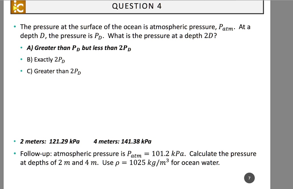 question 4 the pressure at the surface of the ocean is atmospheric ...