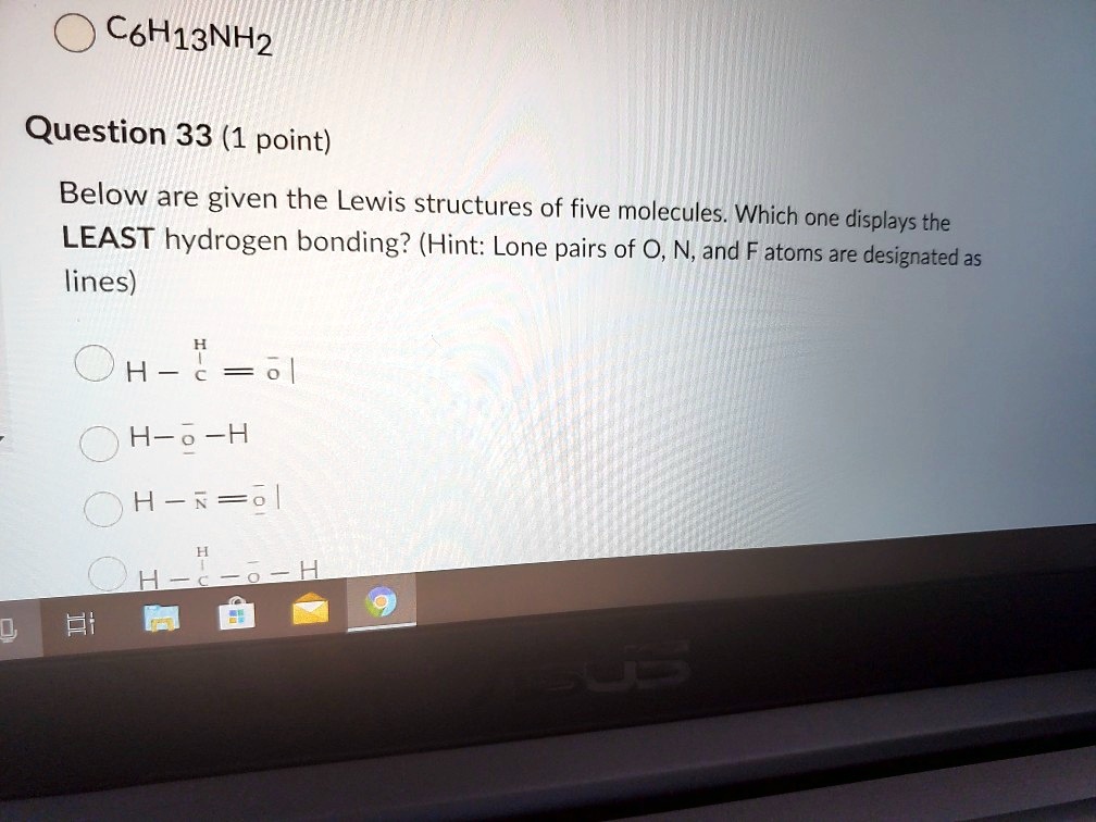 SOLVED: C6H13NH2 Question 33 (1 point) Below are given the Lewis ...