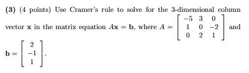 SOLVED:(4 points) Use Cramer $ rule t0 solve for the 3-dimensional ...