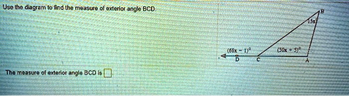 Solved Use The Diagram To Find The Measure Of Exterior Angle Bcd 651