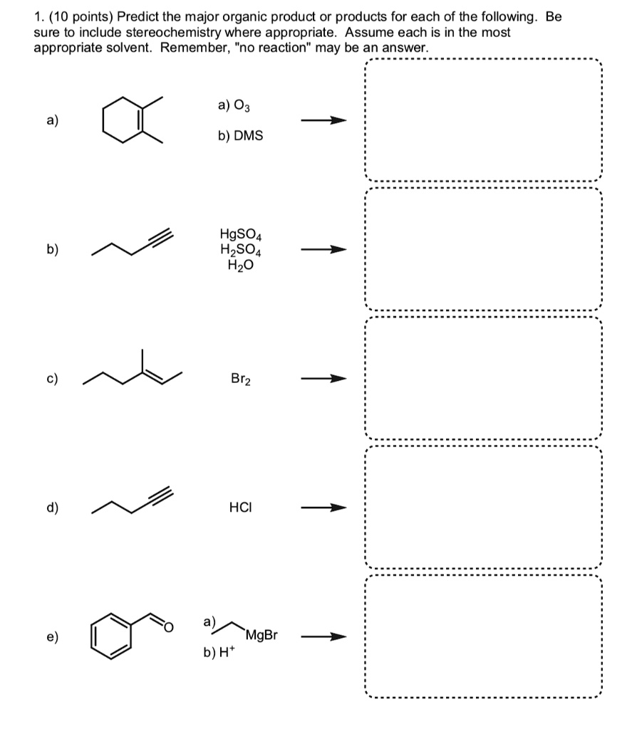 SOLVED: (10 points) Predict the major organic product or products for each of the following. Be ...