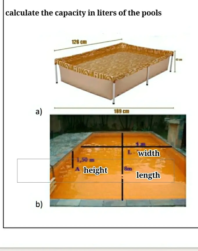 SOLVED: calculate the capacity in liters of the pools 126 cm a) 189 cm ...