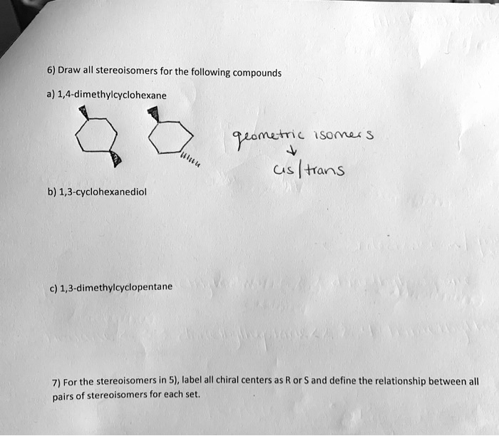 SOLVED: 6) Draw all stereoisomers for the following compounds: a) 1,4-dimethylcyclohexane ...