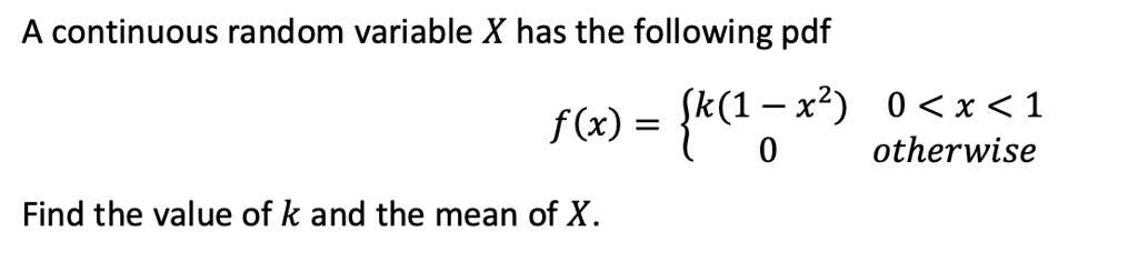 SOLVED: A continuous random variable X has the following pdf k(1-x2) 0