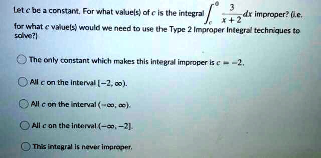 Let c be a constant. For what value(s) of c is the integral ^0 (3)/(x+2 ...