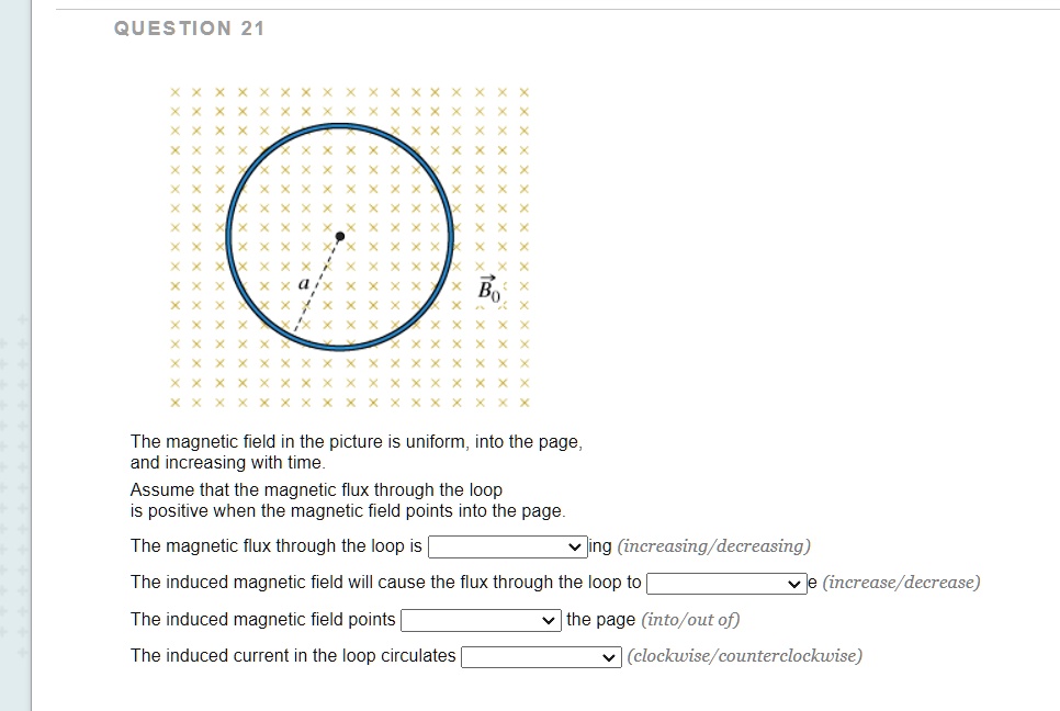 SOLVED: QUESTION 21 Bo X * The magnetic field in the picture is uniform ...