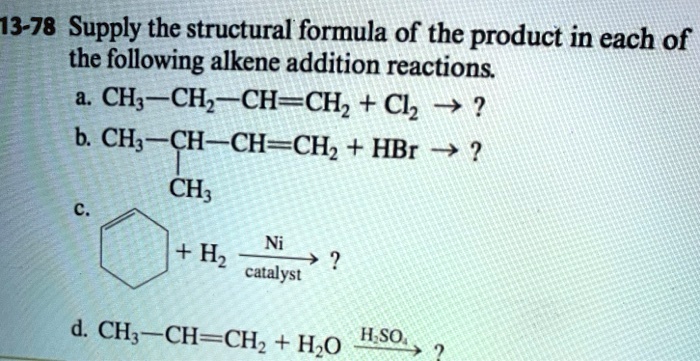 SOLVED: 13-78 Supply the structural formula of the product in each of the following alkene ...