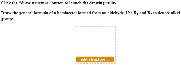 SOLVED:Click the "draw structure button to launch the drawing utility: Draw the general formula ...