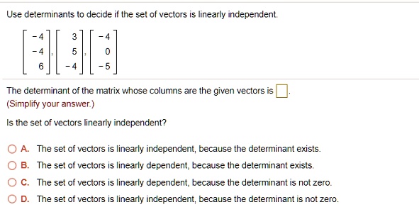 SOLVED: Use determinants to decide if the set of vectors is linearly ...