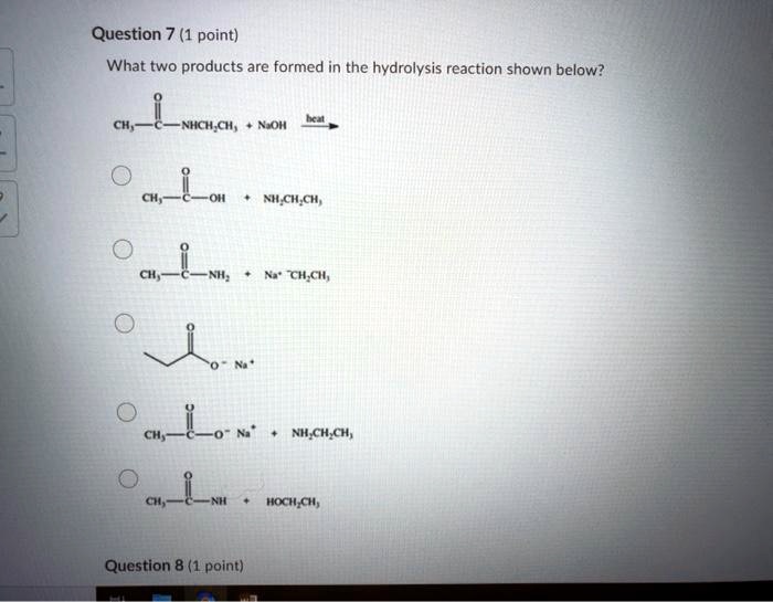 SOLVED: Question 7 (1 point) What two products are formed in the hydrolysis reaction shown below ...