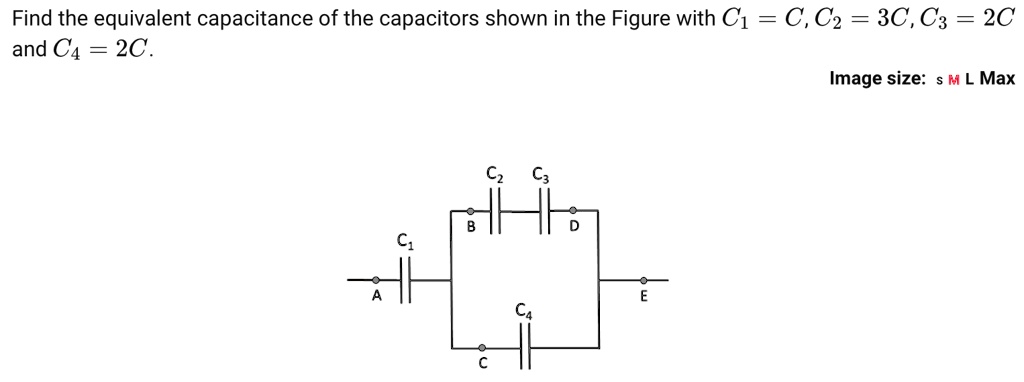 SOLVED: Find the equivalent capacitance of the capacitors shown in the ...