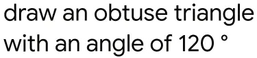 SOLVED: draw an obtuse triangle with an angle of 120