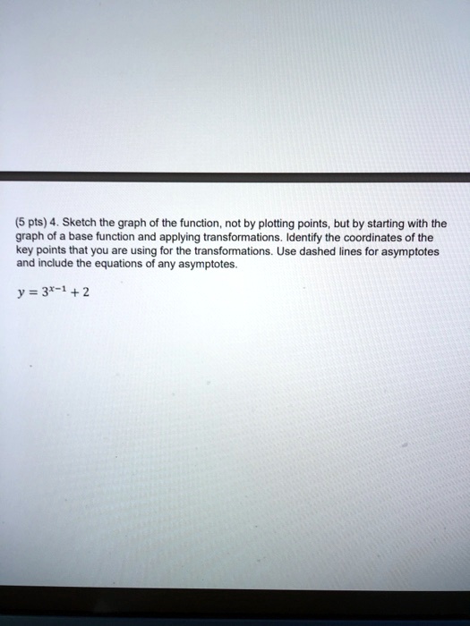 SOLVED: (5 pts) 4. Sketch the graph of the function, not by plotting ...