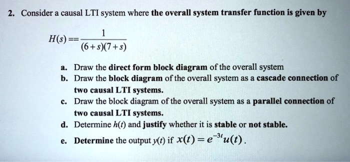 2. Consider a causal LTI system where the overall system transfer function is given by H(s) = (1 ...
