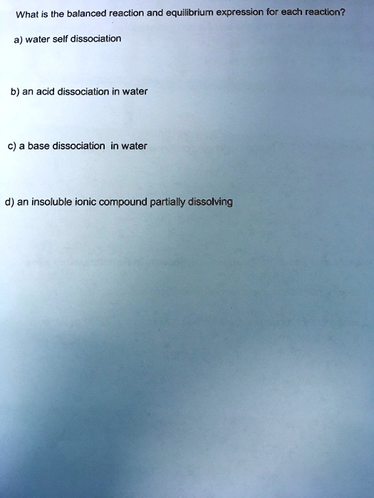 Solved What The Balanced Reaction And Equilibrium Expression For Each