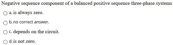 SOLVED: The negative sequence component of a balanced positive sequence three-phase system is ...