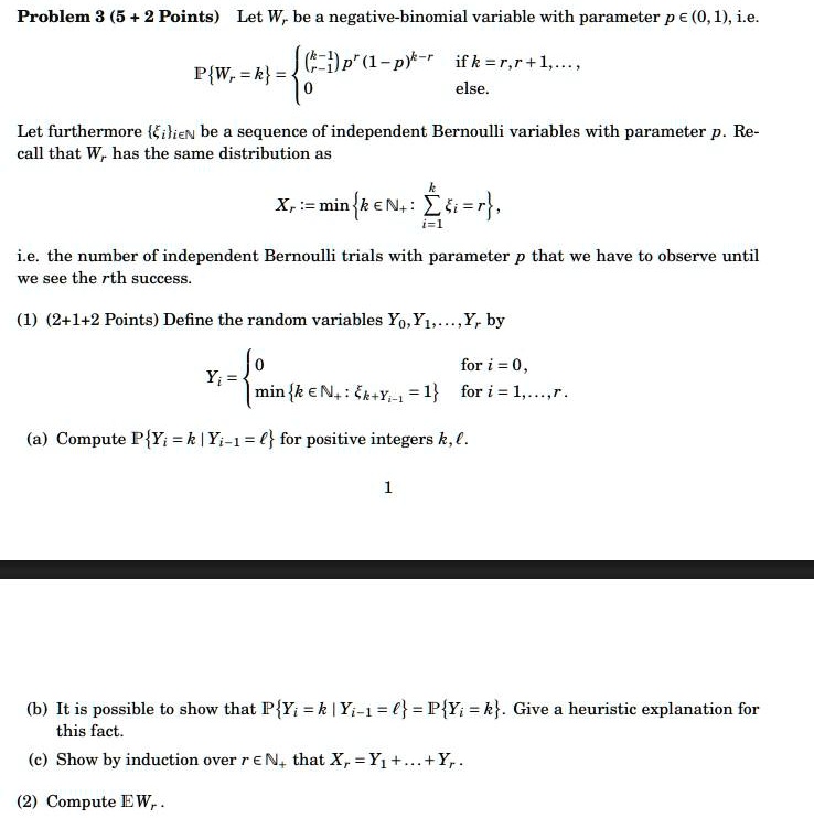 SOLVED: Problem 3 (5 + 2 Points) Let W be a negative-binomial variable with parameter p âˆˆ [0,1 ...